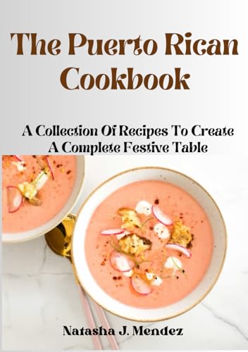 The Puerto Rican Cookbook: A Collection Of Recipes To Create A Complete ...