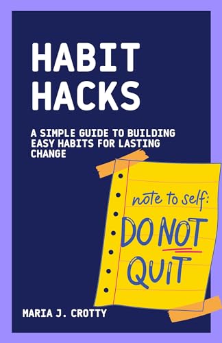 Habit hacks: A simple guide to building easy habits for lasting change ...