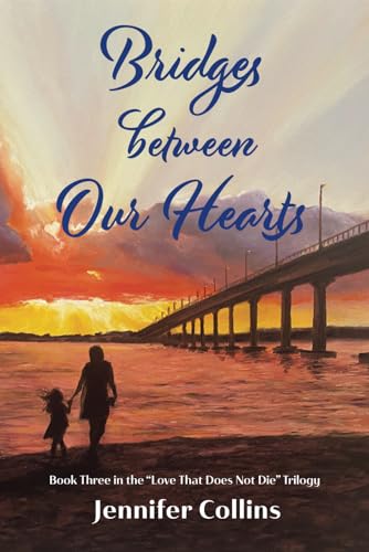 Bridges Between Our Hearts by Jennifer Collins | Goodreads