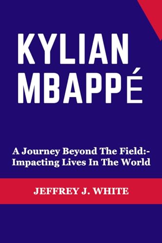 KYLIAN MBAPPÉ : A Journey Beyond The Field:- Impacting Lives In The ...