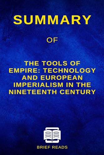 Summary of The Tools of Empire: Technology and European Imperialism in ...