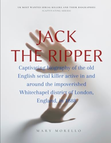 Jack The Ripper: Captivating biography of the old English serial killer ...