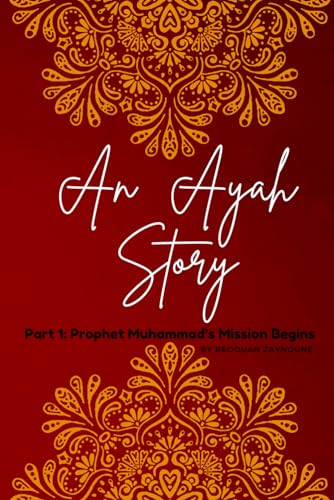 An Ayah Story: Part 1: Prophet Muhammad’s Mission Begins: know more ...