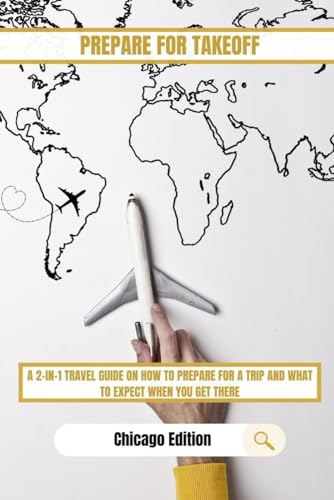 Prepare for Takeoff: A 2-in-1 Travel Guide on How To Prepare for a Trip and What To Expect When ...