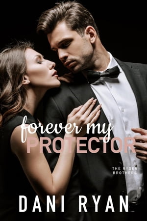 Forever My Protector (Ryder Brothers #1) by Dani Ryan | Goodreads