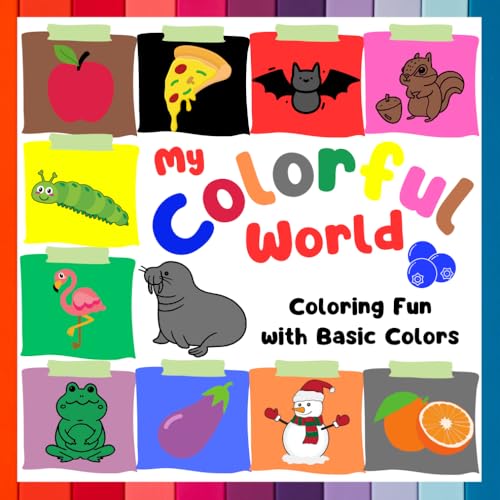 My Colorful World - Coloring Fun with Basic Colors: A coloring book for ...