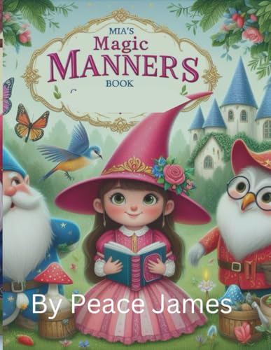 Mia's Magic Manners Book by PEACE JAMES | Goodreads