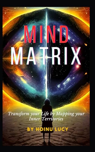 Mind Matrix: Transform your Life by Mapping your Inner Territories by ...