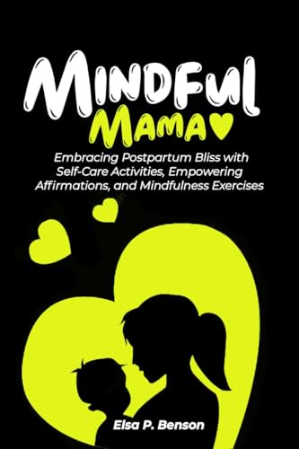 Mindful Mama: Embracing Postpartum Bliss with Self-Care Activities ...