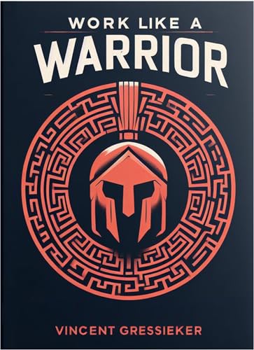 Work Like A Warrior by Vincent Gressieker | Goodreads