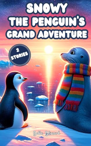 Snowy the Penguin's Grand Adventure: Inspiring Arctic Tales for Kids on ...
