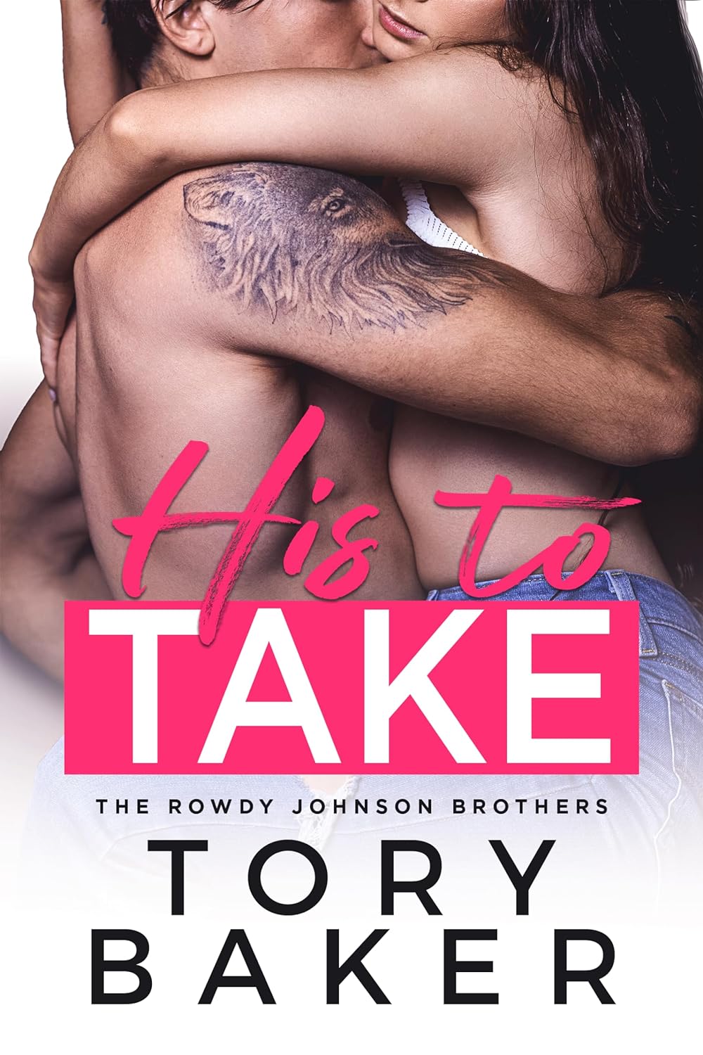 His To Take The Rowdy Johnson Brothers 1 By Tory Baker Goodreads His To Take The Rowdy Johnson Brothers 1 By Tory Baker Goodreads