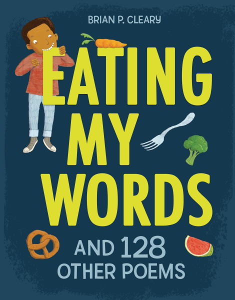 Eating My Words: And 128 Other Poems by Brian P. Cleary | Goodreads