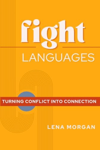 Fight Languages: Turn Conflict into Connection by Lena Morgan | Goodreads