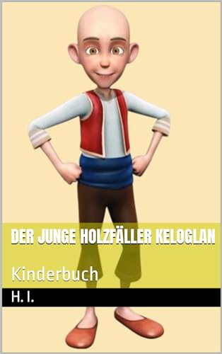 Der junge Holzfäller Keloglan: Kinderbuch by Harun Icli | Goodreads