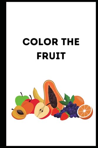 COLOR THE FRUIT (COLORING BOOKS) by AFAQ AHMED | Goodreads