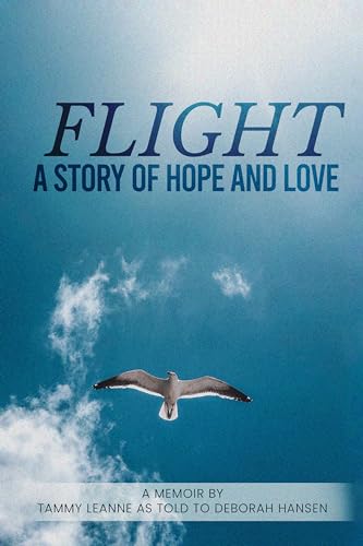Flight: A Story Of Hope And Love by Deborah Hansen | Goodreads