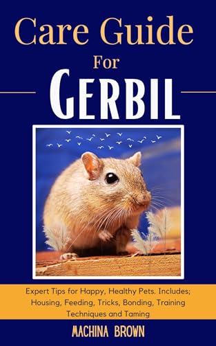 Care Guide for Gerbil: Expert Tips for Happy, Healthy Pets. Includes ...