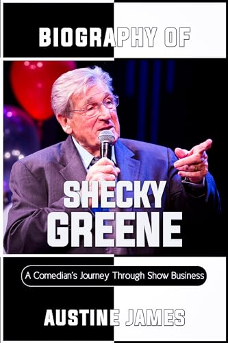 BIOGRAPHY OF SHECKY GREENE: A Comedian's Journey through Show Business ...