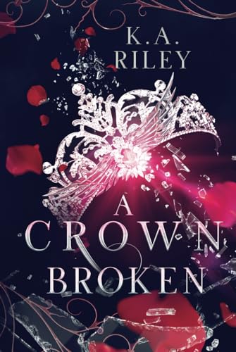 A Crown Broken: A Fantasy Romance (Fae of Tíria) by K. A. Riley | Goodreads