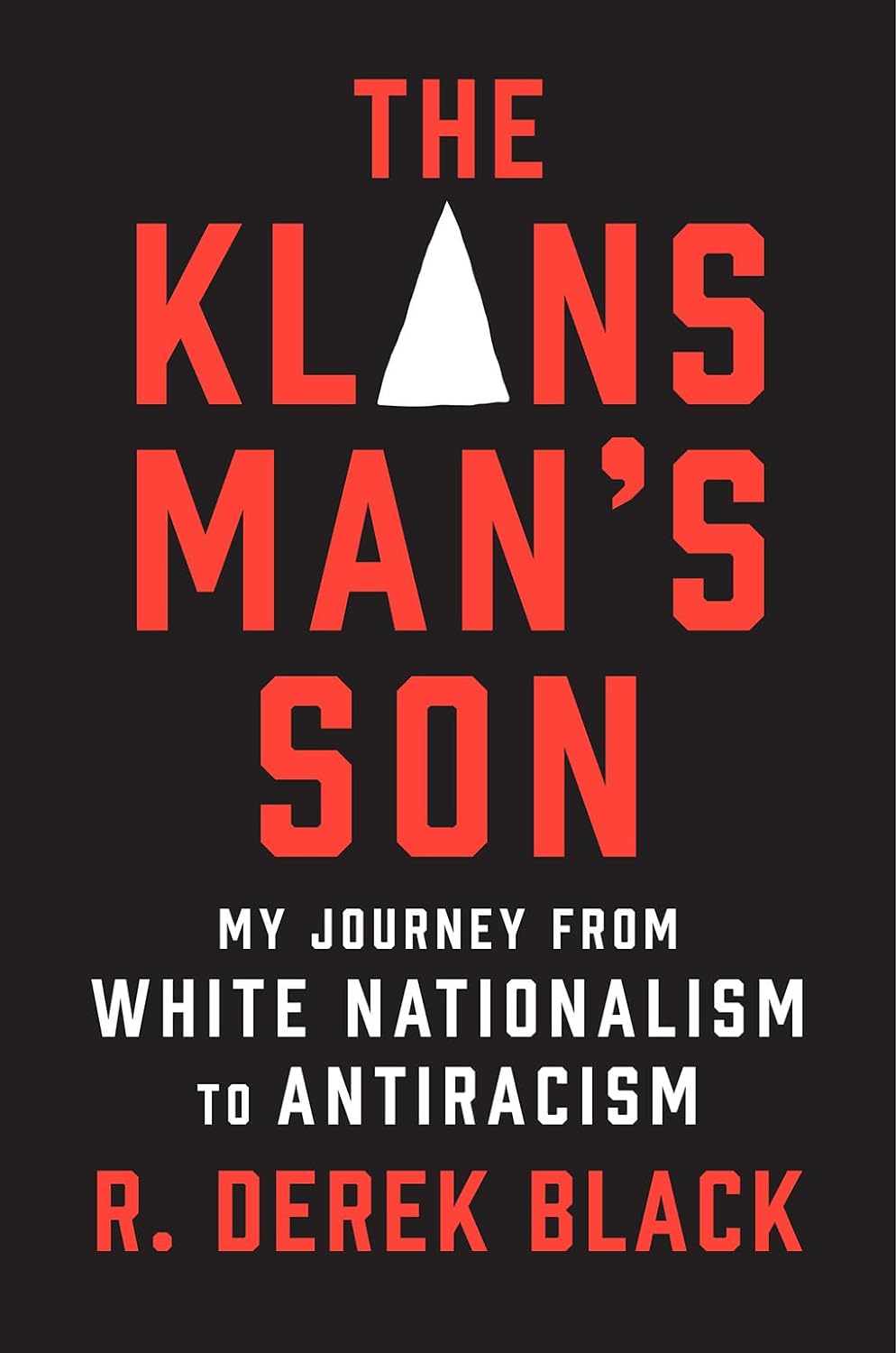 The Klansman’s Son: My Journey from White Nationalism to Antiracism by R. Derek Black | Goodreads