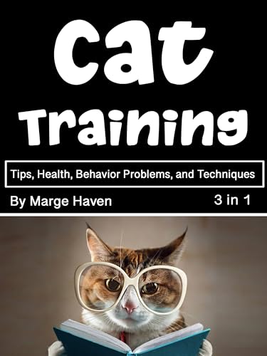 Cat Training: Tips, Health, Behavior Problems, and Techniques by Marge ...