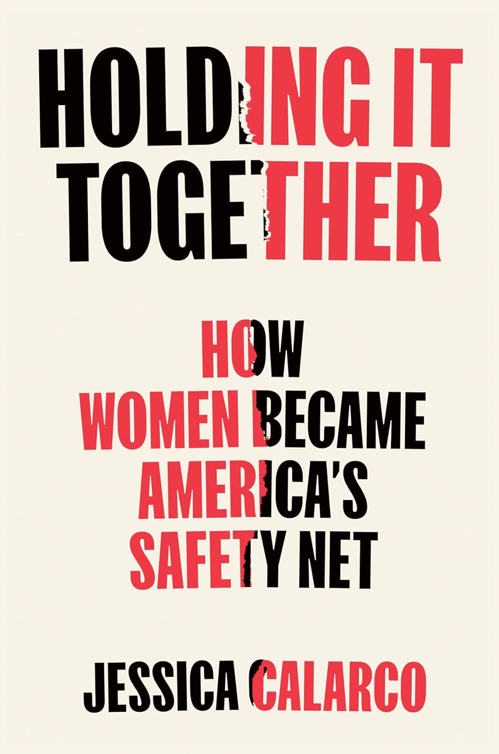 Holding It Together: How Women Became America's Safety Net by Jessica ...