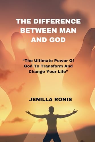 The Difference Between Man And God: The Ultimate Power Of God To ...