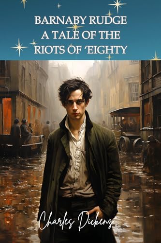 BARNABY RUDGE A TALE OF THE RIOTS OF ‘EIGHTY: With original ...