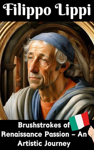 Filippo Lippi : Brushstrokes of Renaissance Passion - An Artistic ...