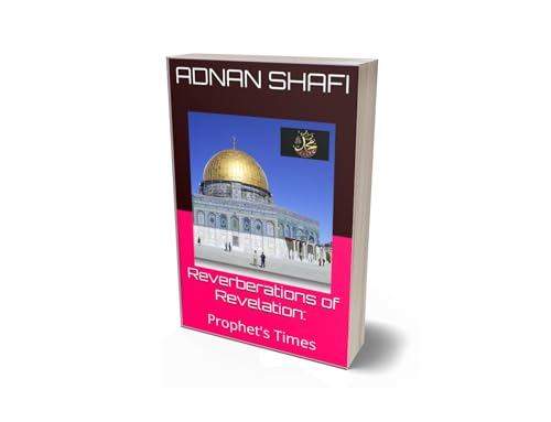 Reverberations of Revelation: : Prophet's Times by Adnan Shafi | Goodreads