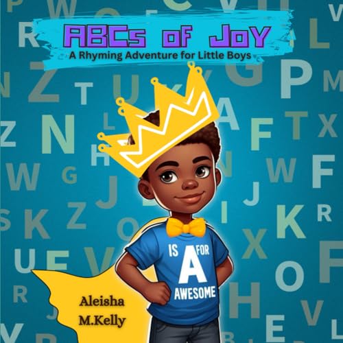 ABCs of Joy: A Rhyming Adventure for Little Boys by Aleisha Marie Kelly ...