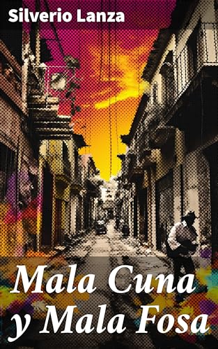Mala Cuna y Mala Fosa (Spanish Edition) by Silverio Lanza | Goodreads
