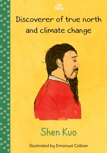 Shen Kuo: Discoverer of true north and climate change by Our Story ...