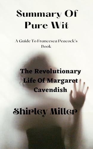 SUMMARY AND ANALYSIS OF Francesca Peacock's Book PURE WIT: The ...