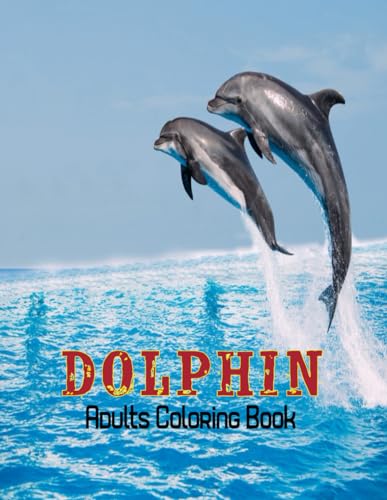 Dolphin Adults Coloring Book: by Sadia Publisher | Goodreads