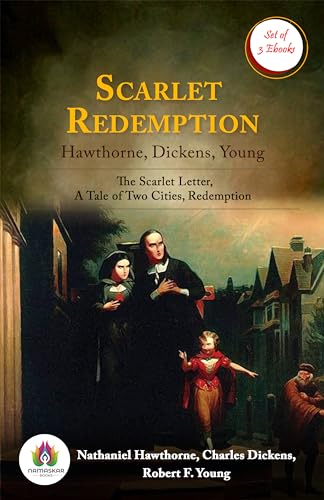 Scarlet Redemption: Hawthorne, Dickens, Young [The Scarlet Letter by ...