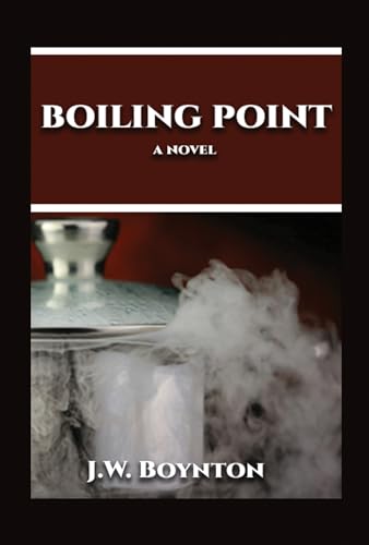 Boiling Point by J.W. Boynton | Goodreads