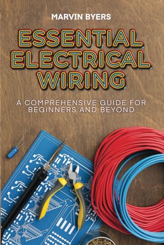 Essential Electrical Wiring: A Comprehensive Guide for Beginners and ...