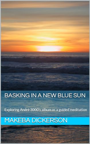 Basking in a New Blue Sun : Exploring André 3000's album as a guided ...