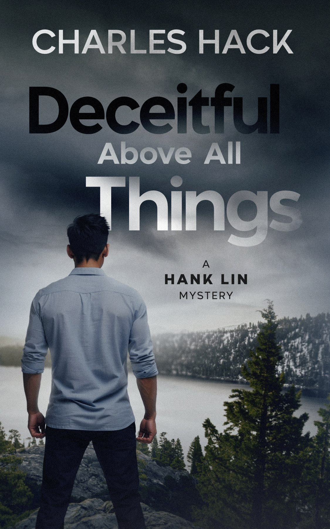 Deceitful Above All Things (Hank Lin Mystery #1) by Charles Hack ...