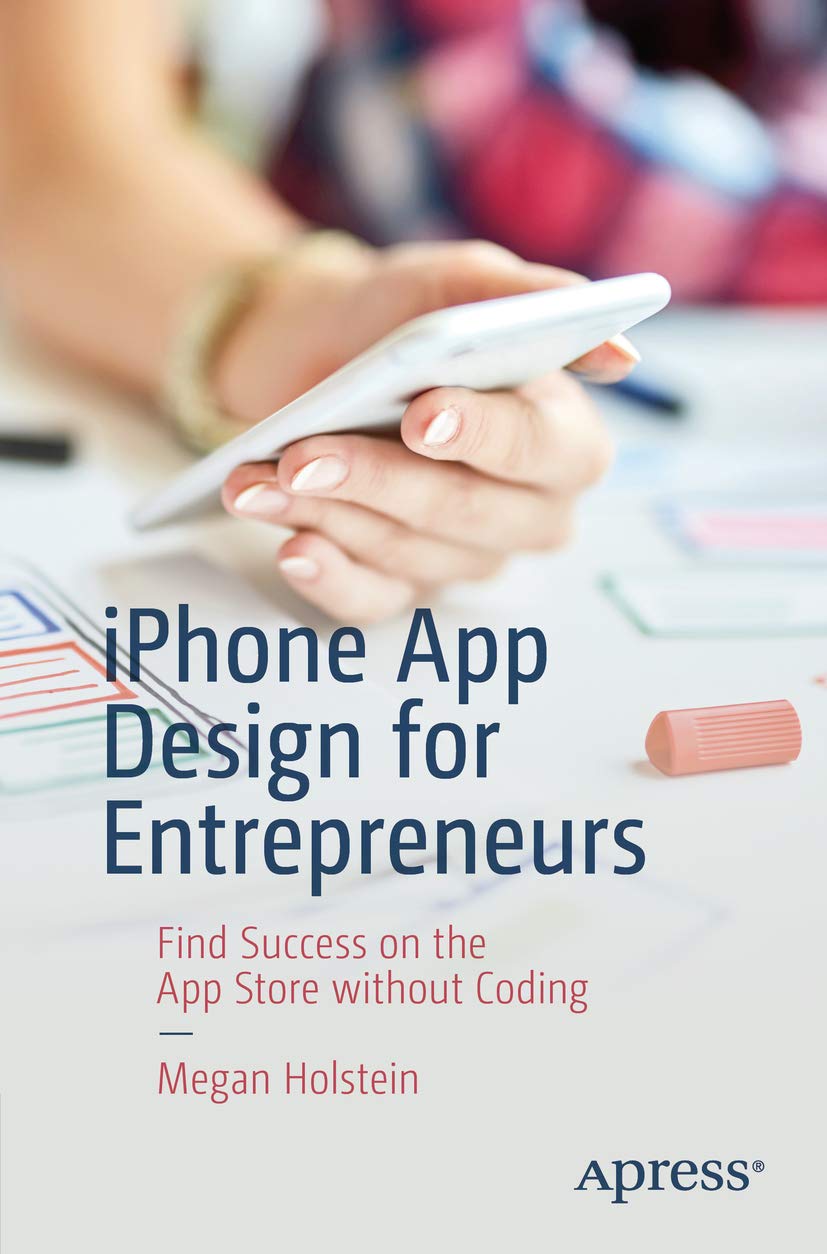 iPhone App Design for Entrepreneurs: Find Success on the App Store ...