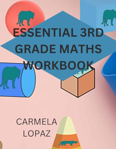 ESSENTIAL 3RD GRADE MATHS WORKBOOK: Especialy designed For 3rd grade ...