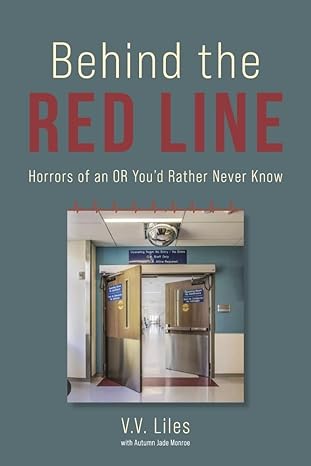 Behind the Red Line: Horrors of an OR You'd Rather Never Know by VV ...