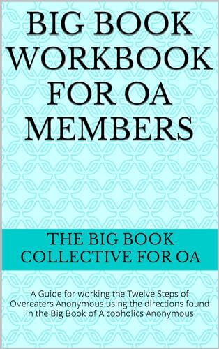 Workbook for Compulsive Eaters: How to Work The Twelve Steps of Overeaters Anonymous using the ...