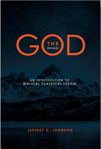 The Revealed God: An Introduction to Biblical Classical Theism by ...