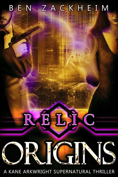 Relic: Origins (Kane Arkwright, #0.5) by Ben Zackheim | Goodreads