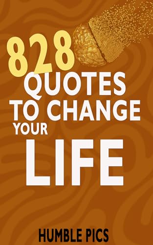 828 Quotes to change your life (Be Inspired Book 8) by Humble Pics ...