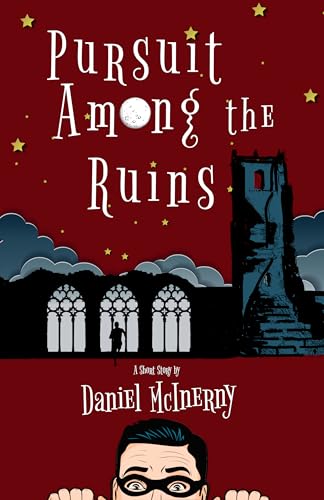Pursuit Among the Ruins: A Short Story by Daniel McInerny by Daniel ...
