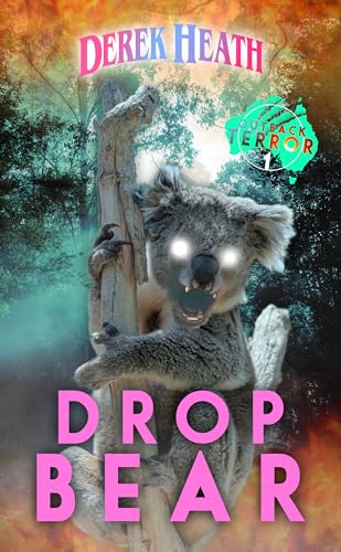 Drop Bear (Outback Terror Book 1) by Derek Heath | Goodreads